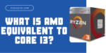 What is AMD Equivalent to Intel Core i3? - PC Guide 101