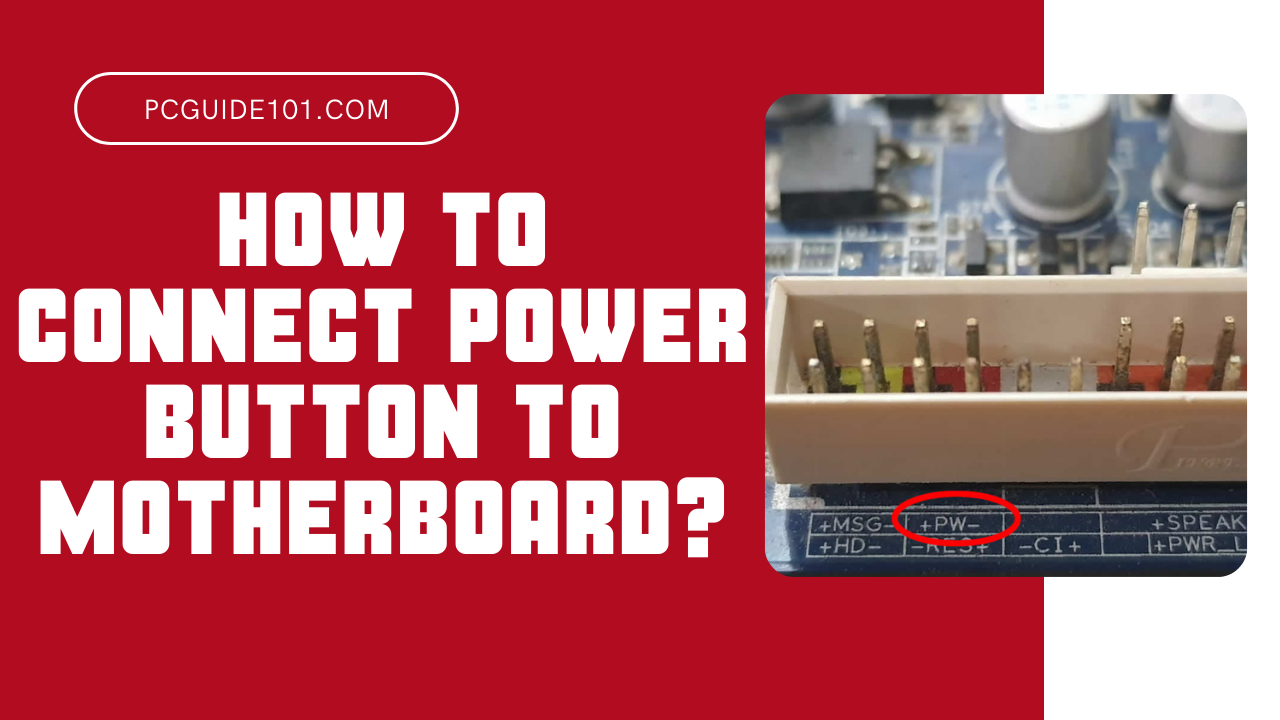 How To Connect Power Button To Motherboard PC Guide 101