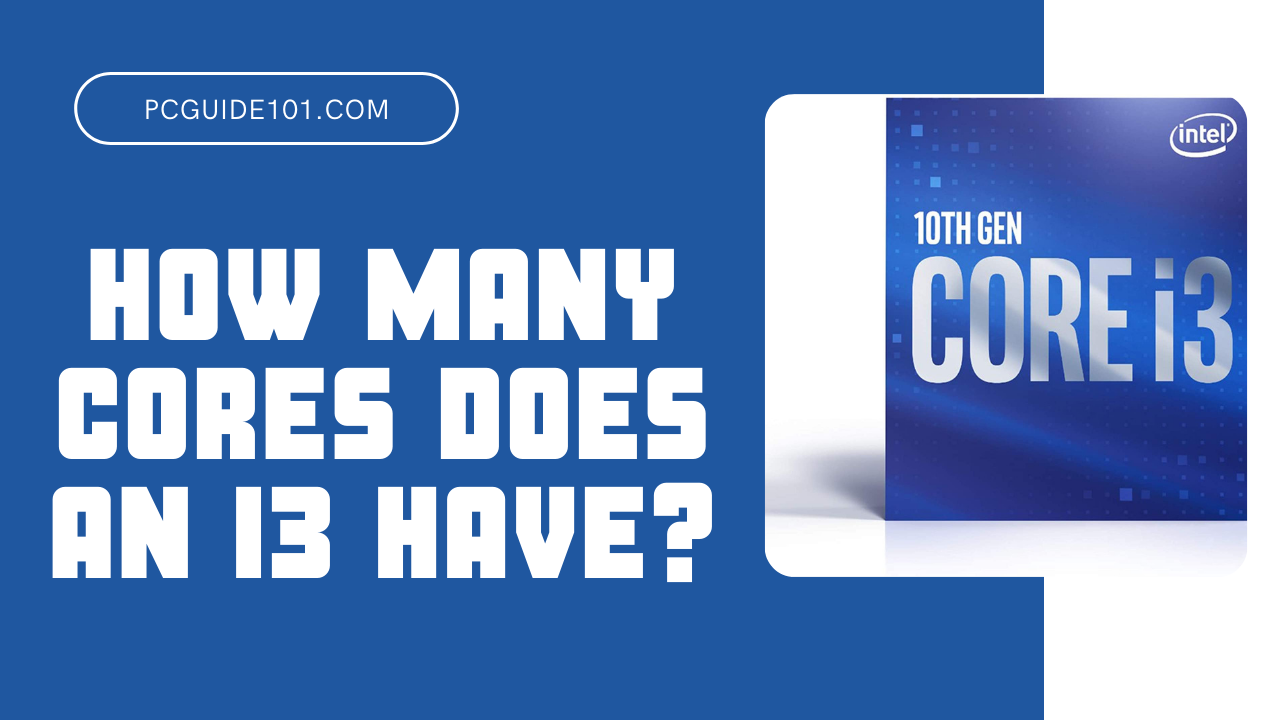 How Many Cores Does An I3 Have PC Guide 101 How Many Cores Does An I3 Have PC Guide 101