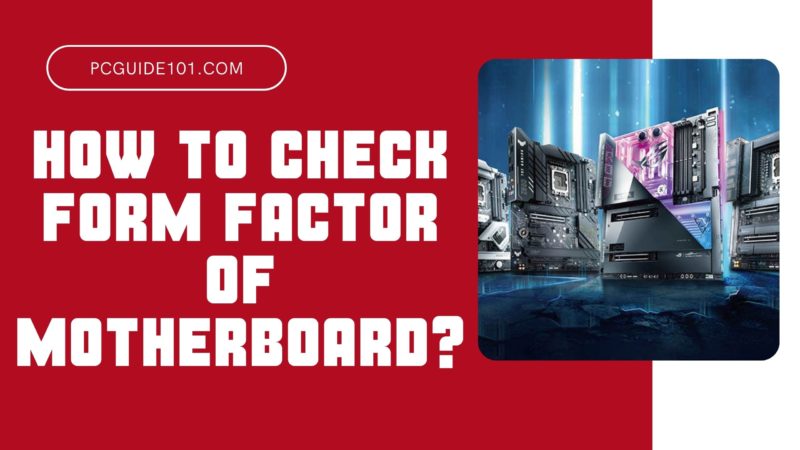 4 Quick Ways to Check Form Factor of a Motherboard