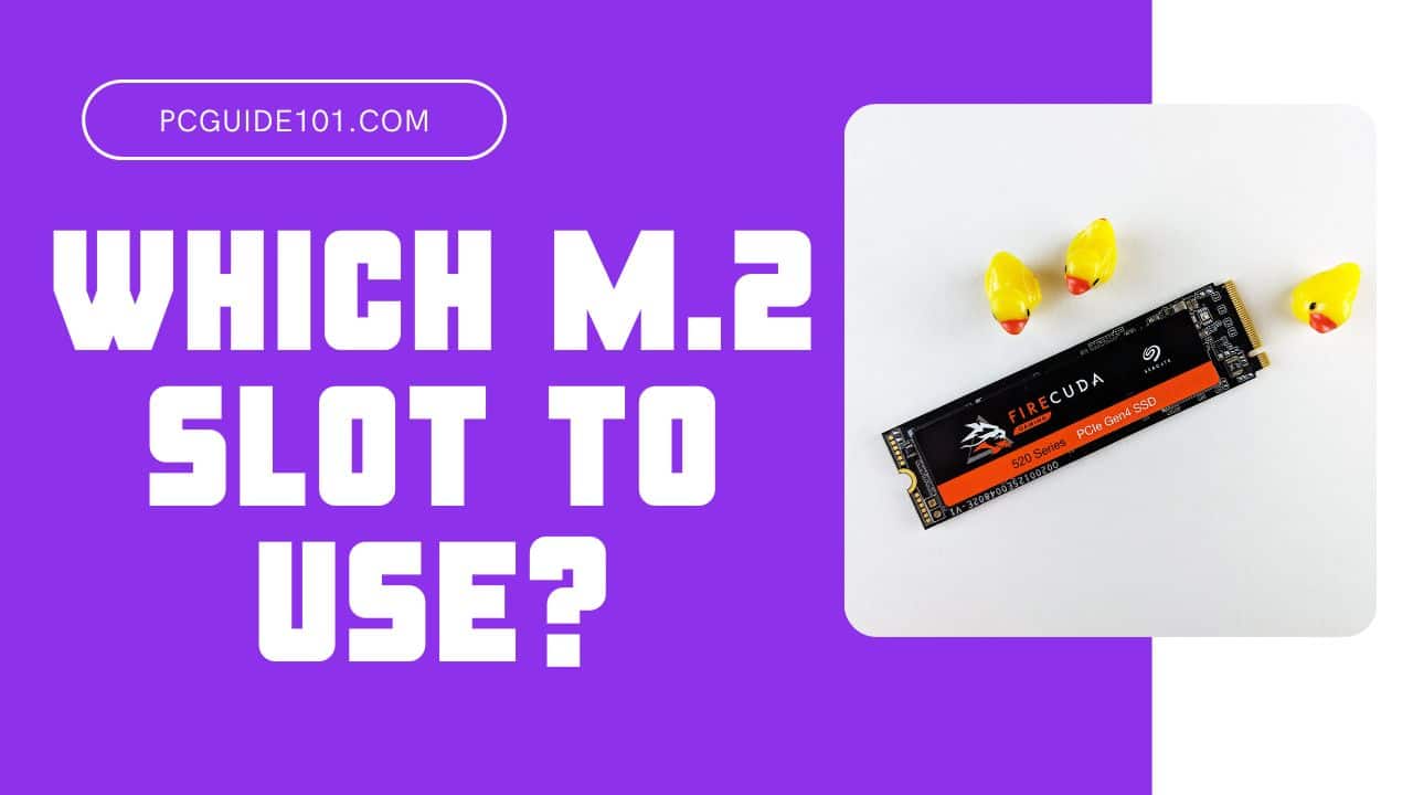 Which M 2 Slot To Use Does It Matter PC Guide 101