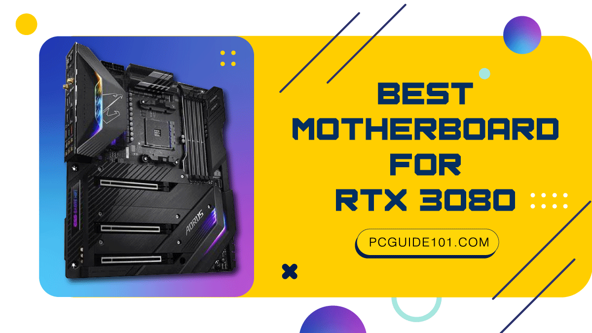 Best Motherboard for RTX 3080 in 2025 - PC Guide 101